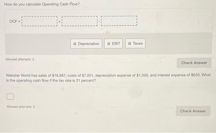 Solved How do you calculate Operating Cash Flow? OCF =) :: | Chegg.com