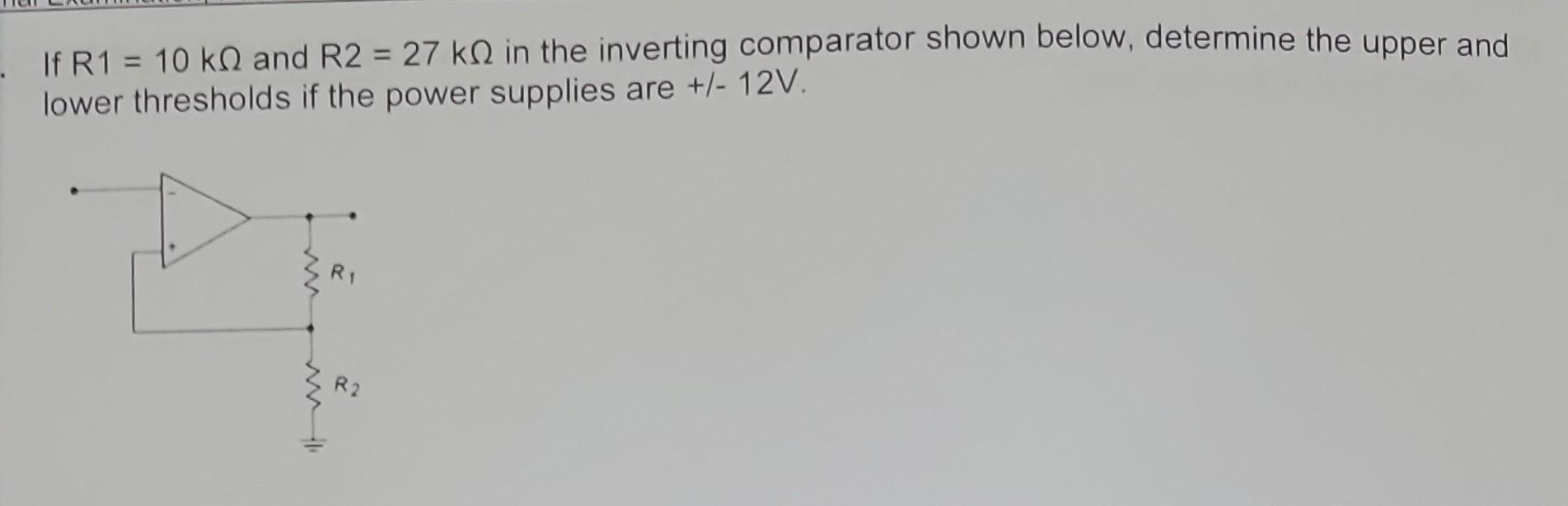 Solved If R1=10kΩ and R2=27kΩ in the inverting comparator | Chegg.com