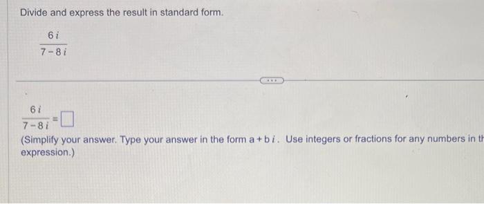Solved Divide and express the result in standard form. | Chegg.com