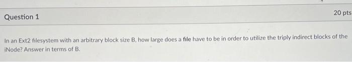 Solved In an Ext2 filesystem with an arbitrary block size B, | Chegg.com