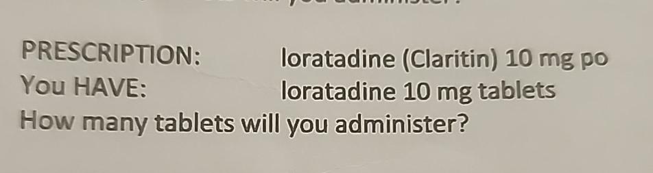 Solved PRESCRIPTION: , ﻿loratadine (Claritin) 10mg ﻿poYOU | Chegg.com