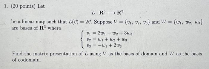 L:R3 R3 be a linear map such that L(v)=2v. Suppose | Chegg.com