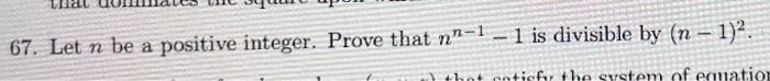 Solved 67. Let n be a positive integer. Prove that nn−1−1 is | Chegg.com