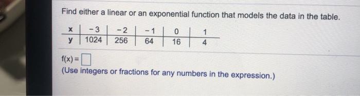Solved Find either an exponential or linear function that | Chegg.com