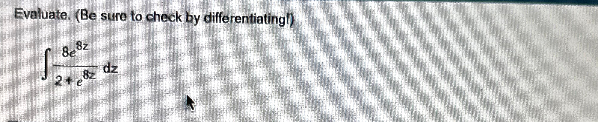 Solved Evaluate. (Be sure to check by | Chegg.com