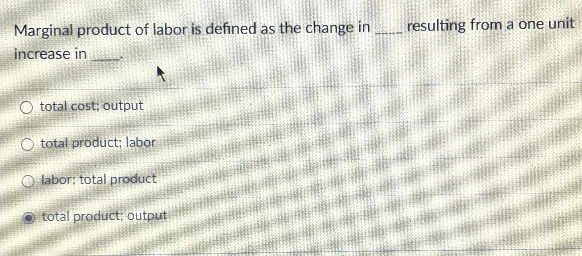 Solved Marginal product of labor is defined as the change in | Chegg.com