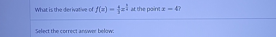 Solved What is the derivative of f(x)=43x54 ﻿at the point | Chegg.com