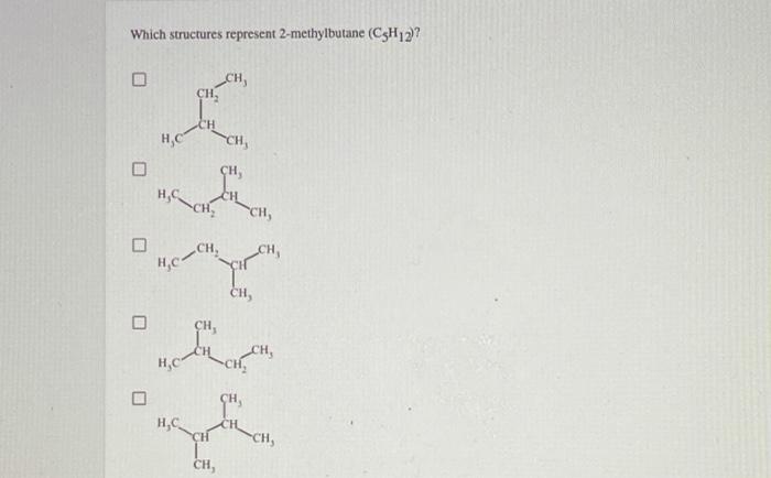 Solved Which structures represent 2-methylbutane (C3H12? LCH | Chegg.com