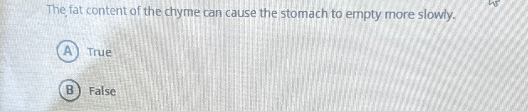 Solved The fat content of the chyme can cause the stomach to | Chegg.com