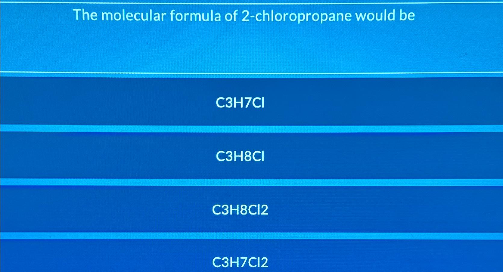 Solved The molecular formula of 2-chloropropane would | Chegg.com