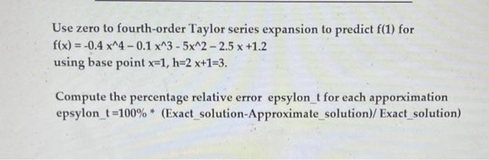 Solved Use zero to fourth-order Taylor series expansion to | Chegg.com
