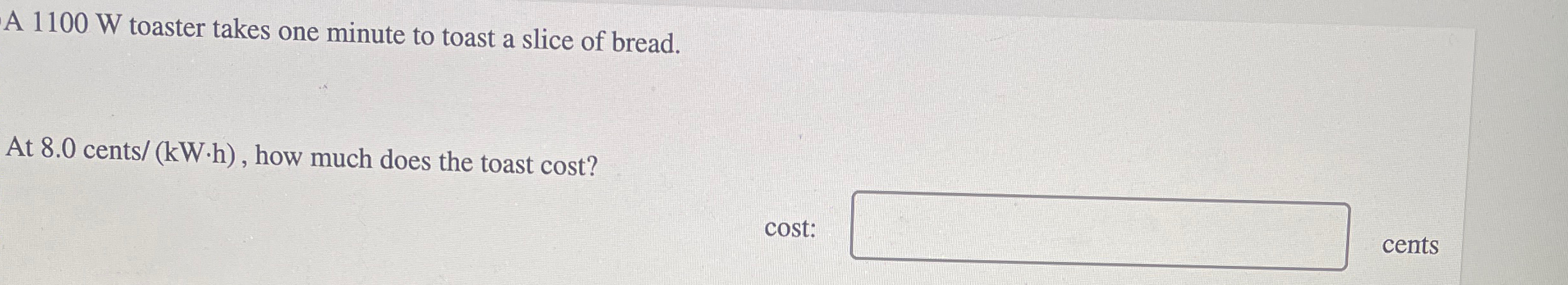 Solved A 1100W ﻿toaster takes one minute to toast a slice of | Chegg.com