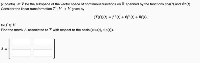 [Solved]: (7 points) Let V be the subspace of the vector sp