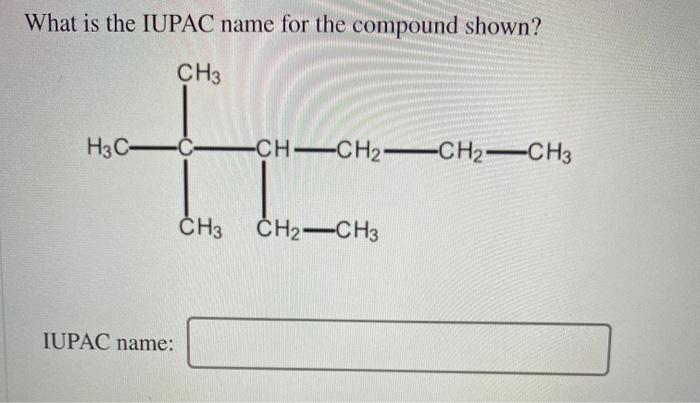Solved What is the IUPAC name for the compound shown? CH3 | Chegg.com