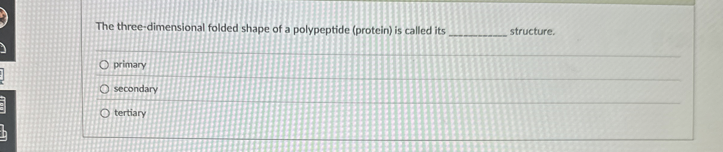 Solved The three-dimensional folded shape of a polypeptide | Chegg.com