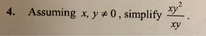 Solved 4. Assuming x, y = 0, simplify xy? ху | Chegg.com
