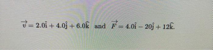 Solved . In the product F=qv×B, take q=2, What then is B in | Chegg.com