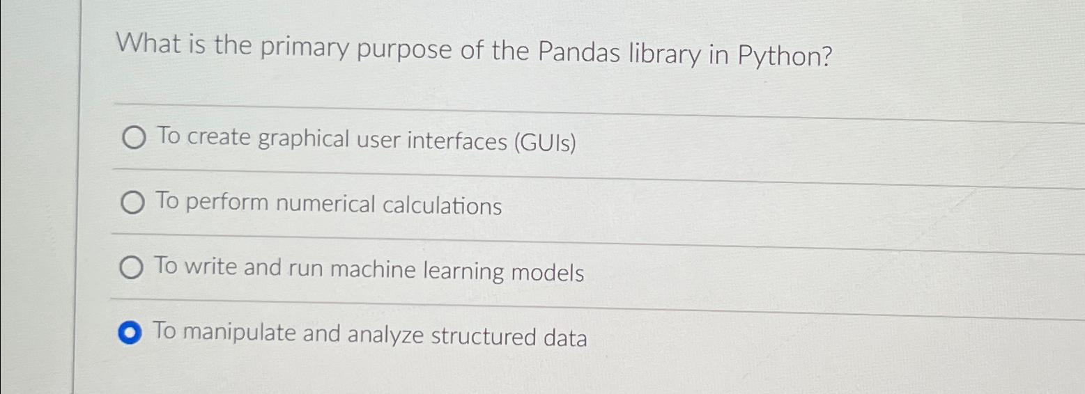 Solved What is the primary purpose of the Pandas library in | Chegg.com