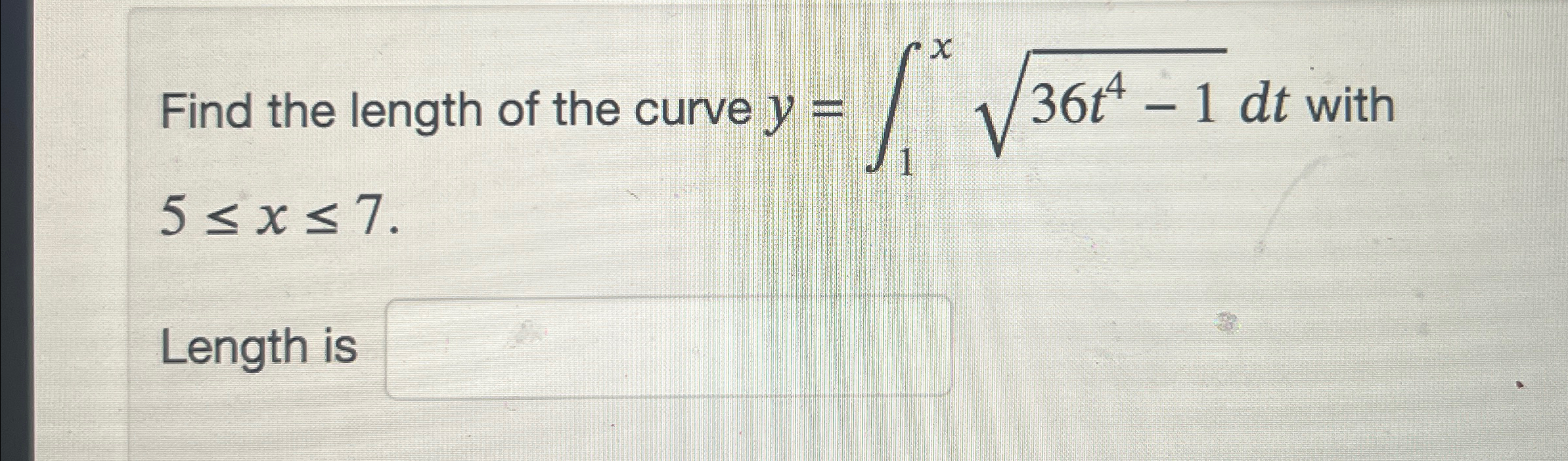 Solved Find the length of the curve y=∫1x36t4-12dt ﻿with | Chegg.com