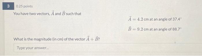 Solved You have two vectors, A and B such that A=4.2 cmB=9.2 | Chegg.com