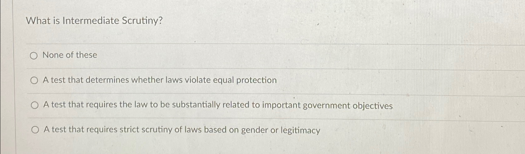 Solved What is Intermediate Scrutiny?None of theseA test | Chegg.com