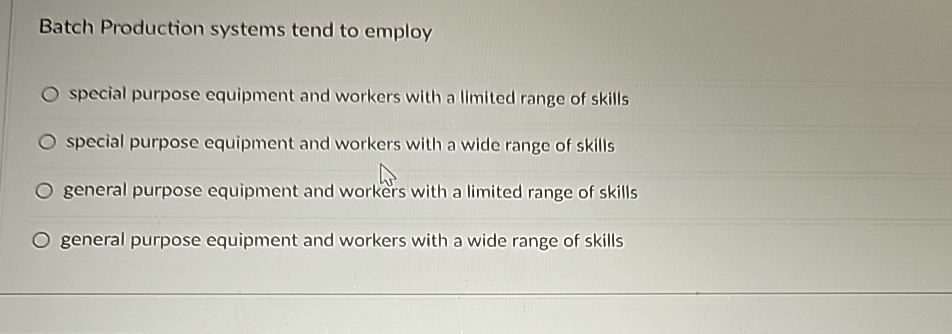 Solved Batch Production systems tend to employspecial | Chegg.com