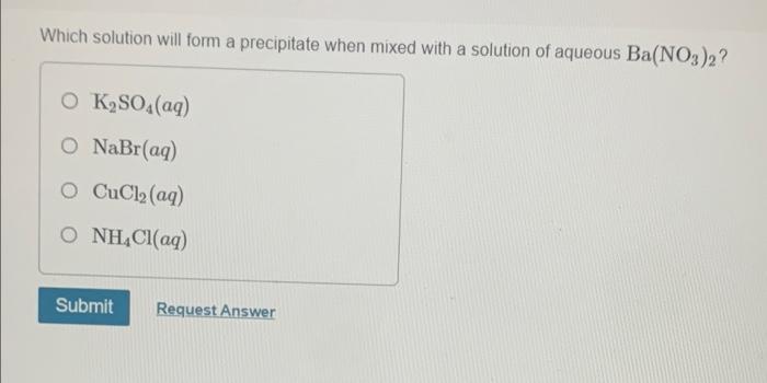 Solved Which solution will form a precipitate when mixed | Chegg.com