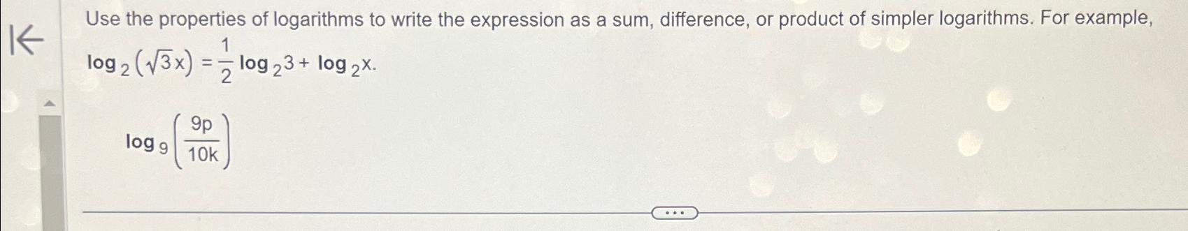 Solved Use the properties of logarithms to write the | Chegg.com