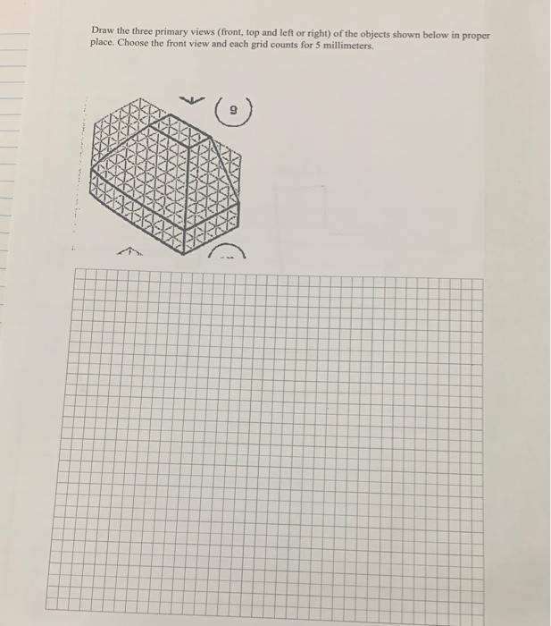Solved Draw the three primary views (front, top and left or | Chegg.com