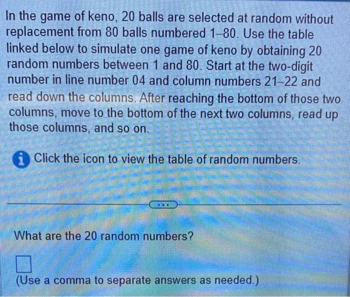 Solved In the game of keno, 20 balls are selected at random | Chegg.com