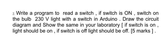 Solved 2. Write a program to read a switch, if switch is ON, | Chegg.com