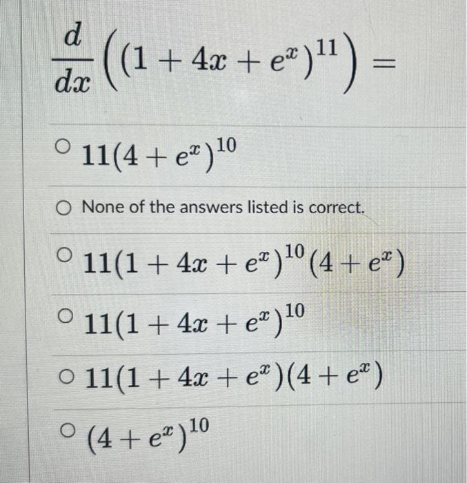 Solved dxd((1+4x+ex)11)=11(4+ex)10 None of the answers | Chegg.com