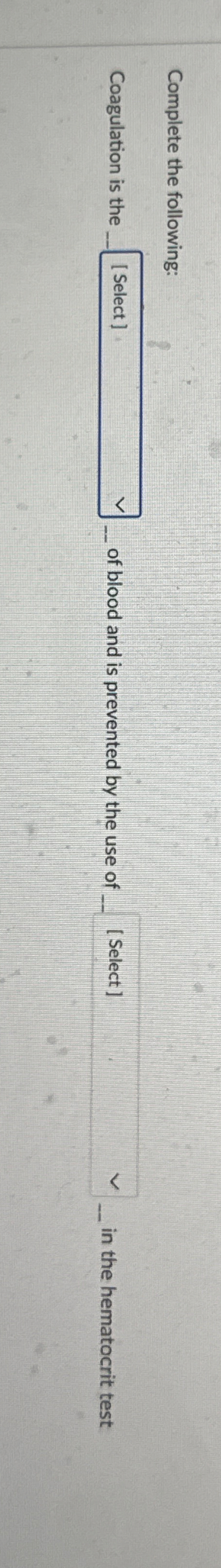Solved Complete the following:Coagulation is the __ ﻿of | Chegg.com