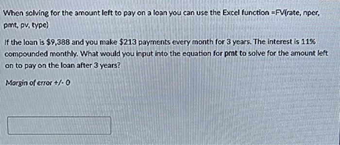Solved When solving for the amount left to pay on a loan you | Chegg.com