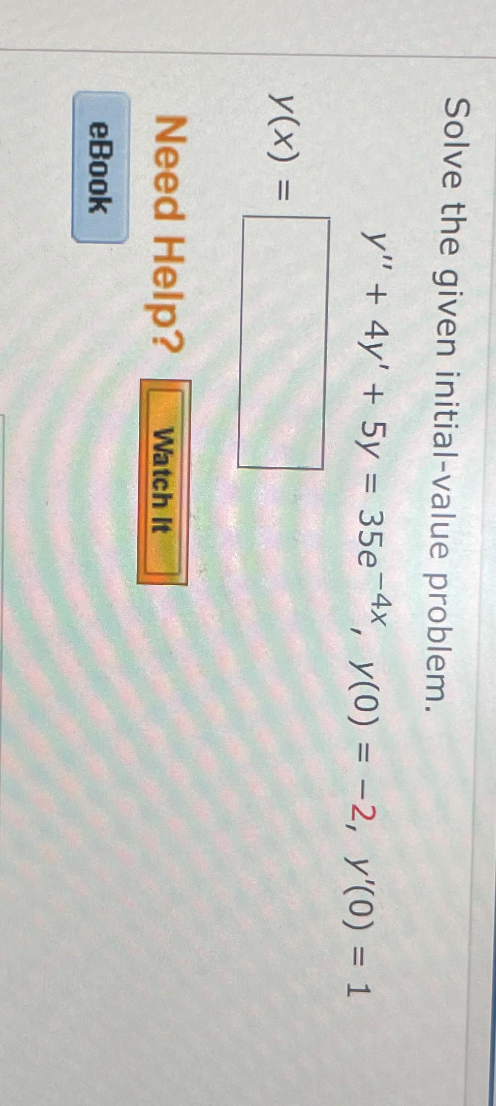 Solved Solve the given initial-value problem.y(x)=Need Help? | Chegg.com
