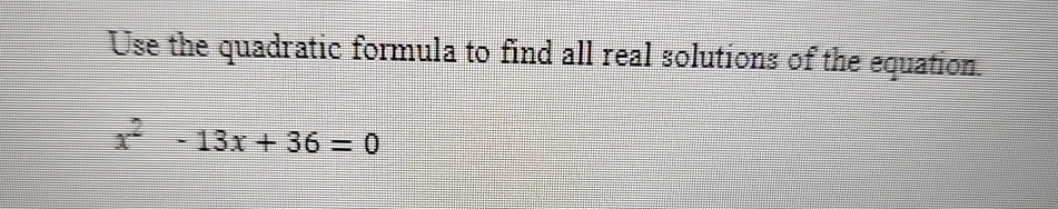 Solved Use the quadratic formula to find all real solutions | Chegg.com