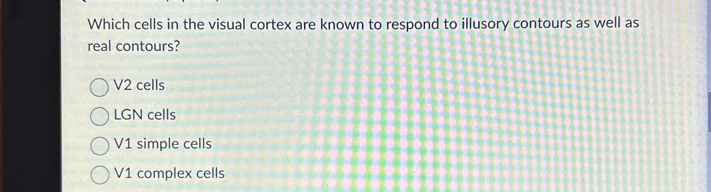 Solved Which cells in the visual cortex are known to respond | Chegg.com