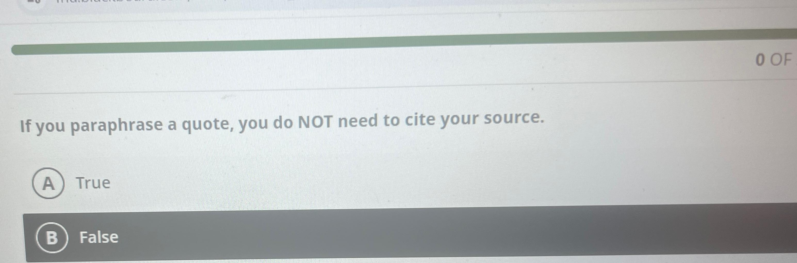 Solved If you paraphrase a quote, you do NOT need to cite | Chegg.com
