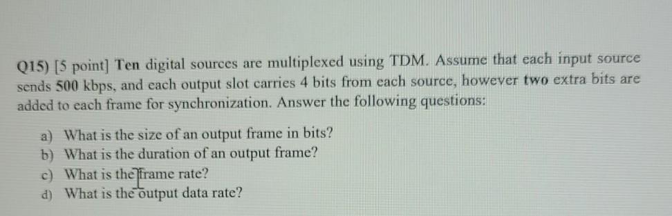 Solved Q15) [5 point) Ten digital sources are multiplexed | Chegg.com