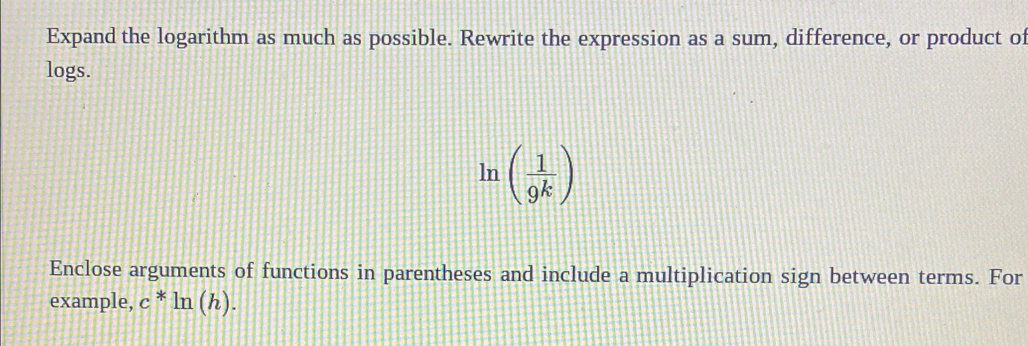 Solved Expand the logarithm as much as possible. Rewrite the | Chegg.com