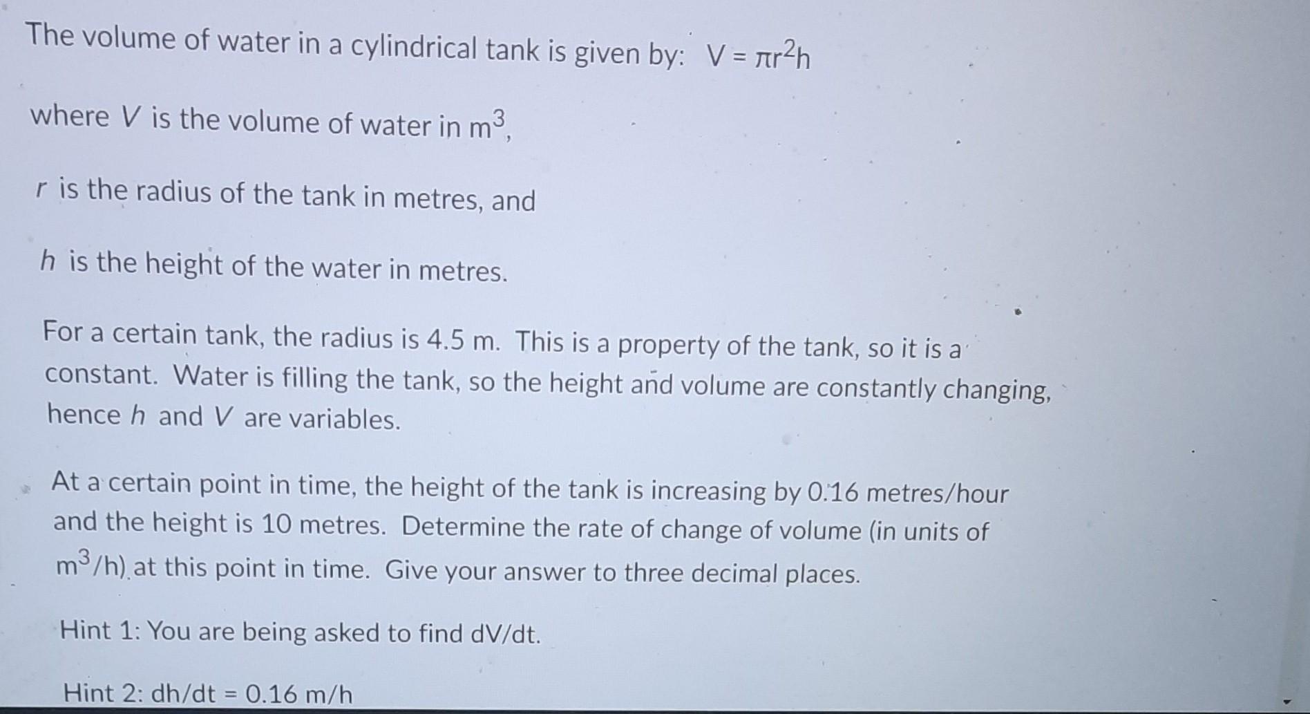 Solved The volume of water in a cylindrical tank is given | Chegg.com