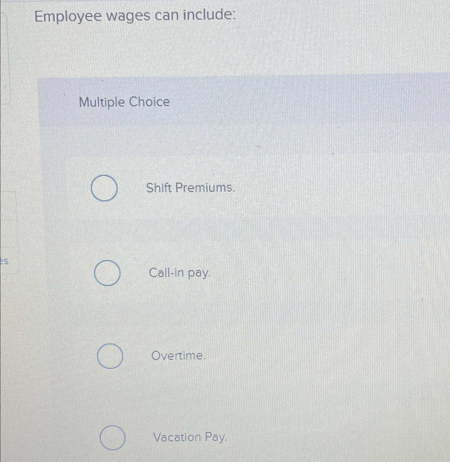 Solved Employee wages can include:Multiple ChoiceShift | Chegg.com