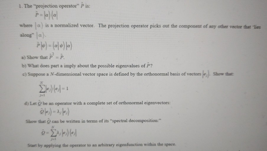 Solved 1. The projection operator" P=la) ( where a) is a | Chegg.com