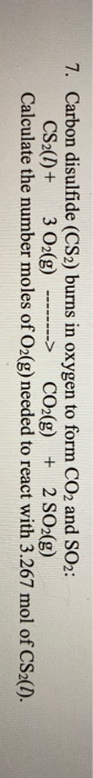 Solved 7. Carbon disulfide (CS2) burns in oxygen to form CO2 | Chegg.com