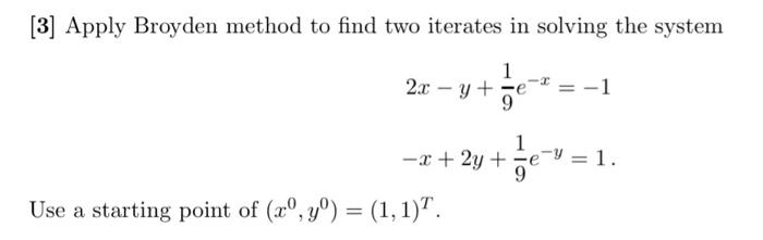 Solved [3] Apply Broyden method to find two iterates in | Chegg.com