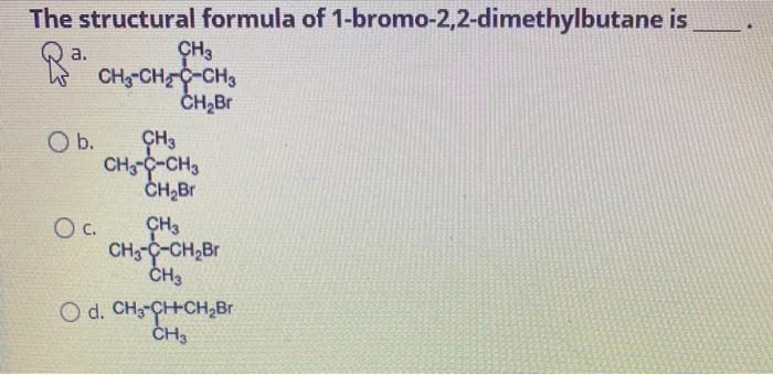 Solved The structural formula of 1-bromo-2,2-dimethylbutane | Chegg.com