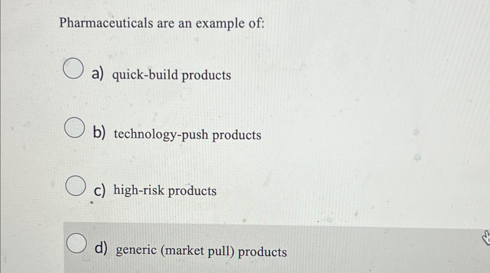 Solved Pharmaceuticals are an example of:a) ﻿quick-build | Chegg.com