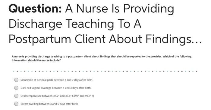 Solved Question: A Nurse Is Providing Discharge Teaching To | Chegg.com