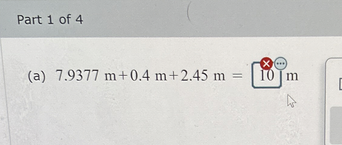Solved Part 1 ﻿of 4(a) 7.9377m+0.4m+2.45m= 101 ﻿m | Chegg.com