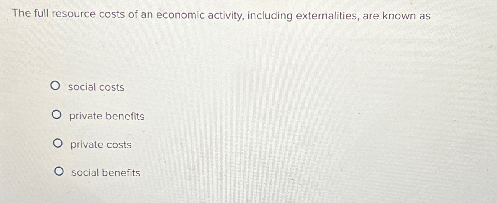 Solved The full resource costs of an economic activity, | Chegg.com